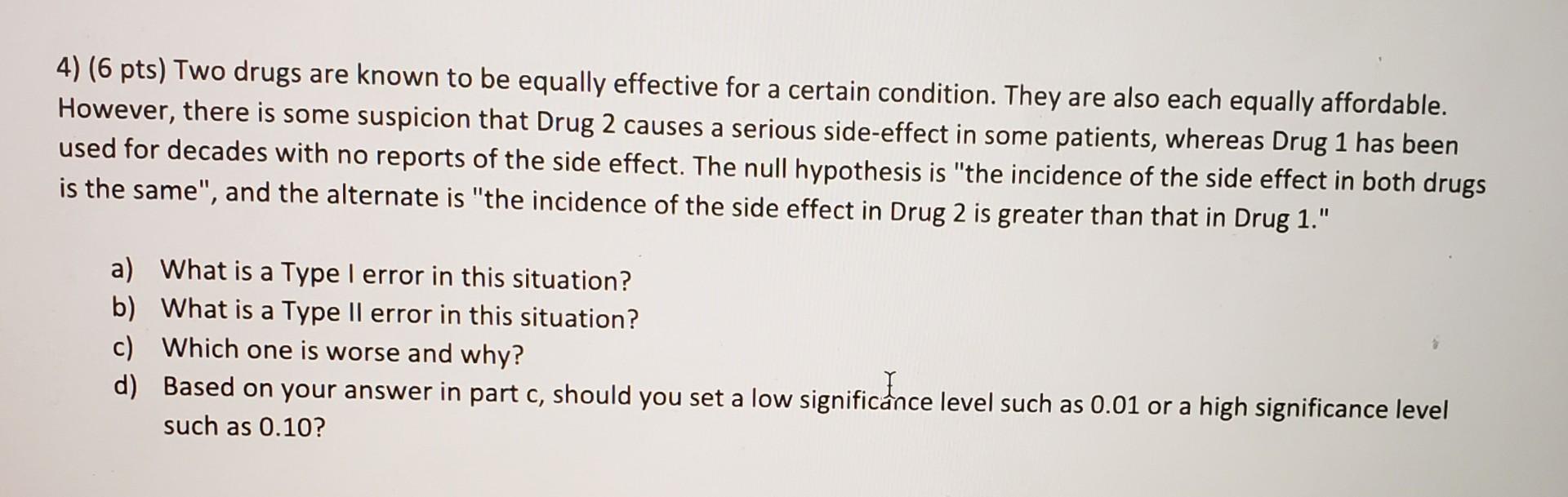 Solved 4) (6 pts) Two drugs are known to be equally | Chegg.com
