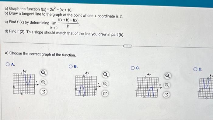 Solved a) Graph the function f(x)=2x2−9x+10. b) Draw a | Chegg.com