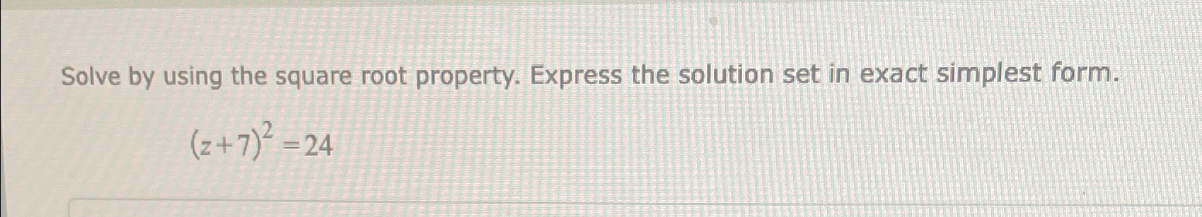 Solved Solve by using the square root property. Express the | Chegg.com