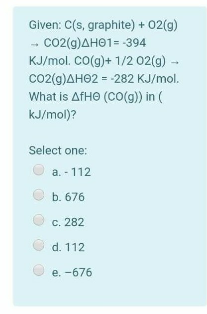 Solved Given: C(s, graphite) + O2(g) CO2(g)AH01= -394 | Chegg.com