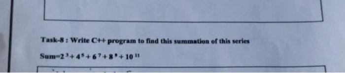 Solved Task 8 Write C Program To Find This Summation Of 8739