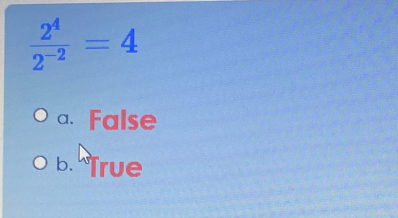 Solved 242-2=4a. ﻿Falseb. ﻿Mrue | Chegg.com