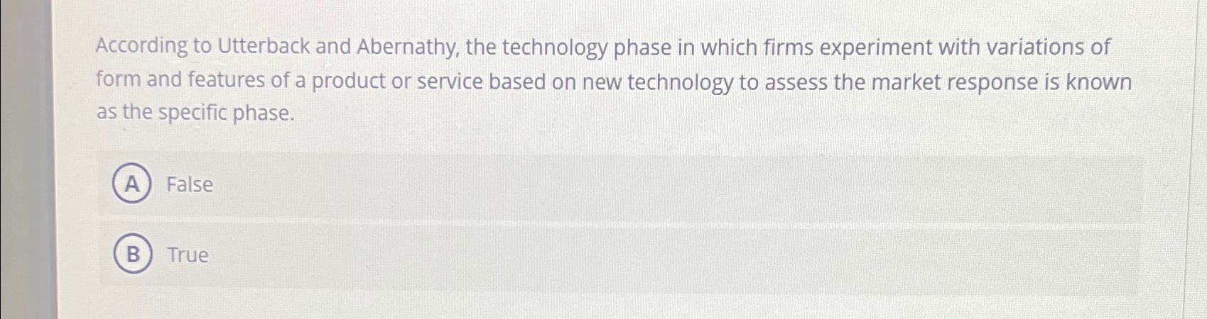Solved According to Utterback and Abernathy, the technology | Chegg.com