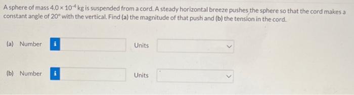 Solved A sphere of mass 4.0×10−4 kg is suspended from a | Chegg.com