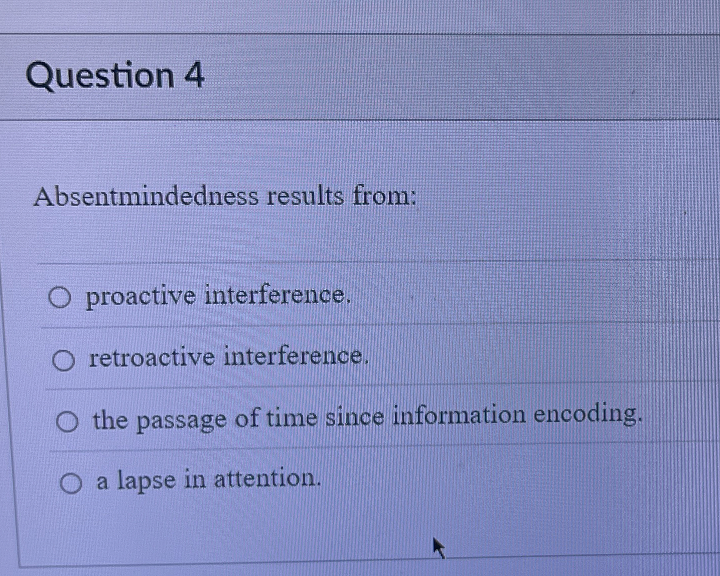 Solved Question 4Absentmindedness results from:proactive | Chegg.com