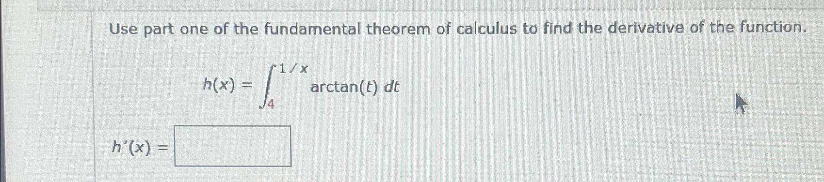 Solved Use part one of the fundamental theorem of calculus | Chegg.com