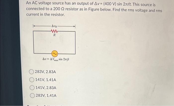 Solved An AC voltage source has an output of Δv=(400 | Chegg.com