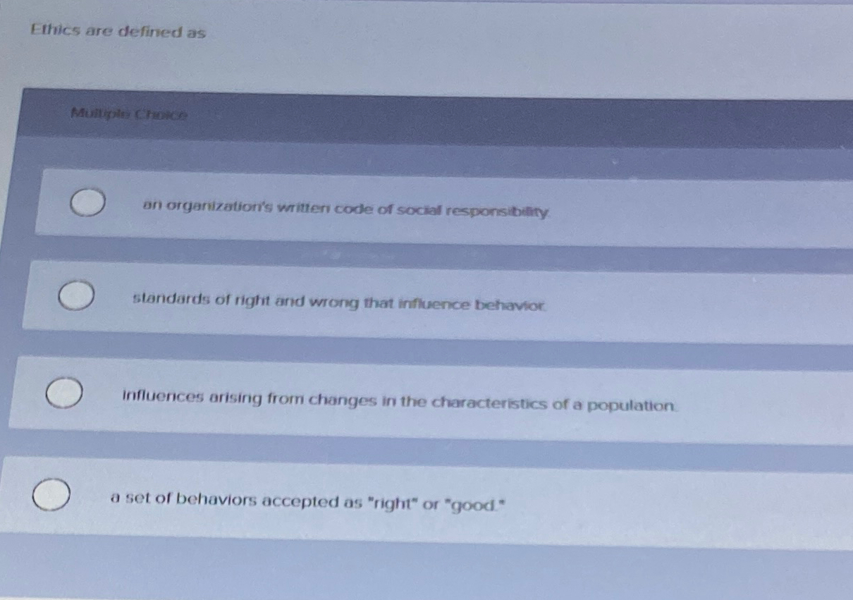 Solved Ethics are defined asan orgarization's writteri code | Chegg.com