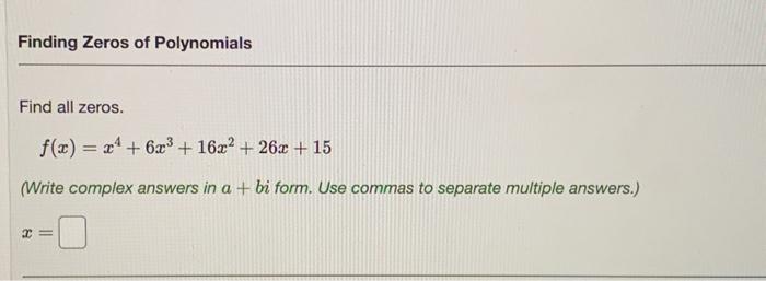 Solved Find all zeros. f(x)=x4+6x3+16x2+26x+15 (Write | Chegg.com