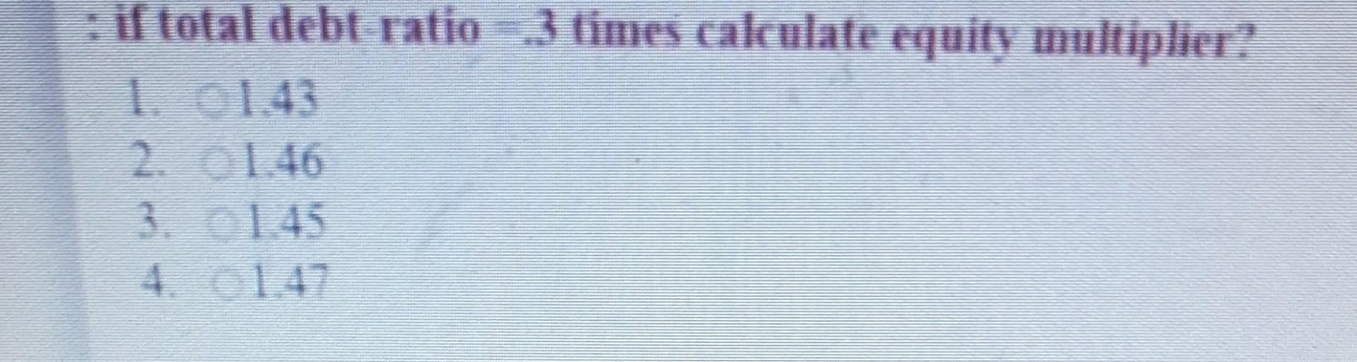 Solved : if total debt-ratio =3 limes calculate equity | Chegg.com