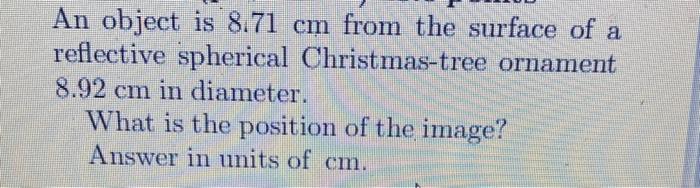 Solved An object is 8.71 cm from the surface of a reflective | Chegg.com