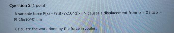 Solved A variable force F(x) = (9.879x10^3)x i N causes a | Chegg.com
