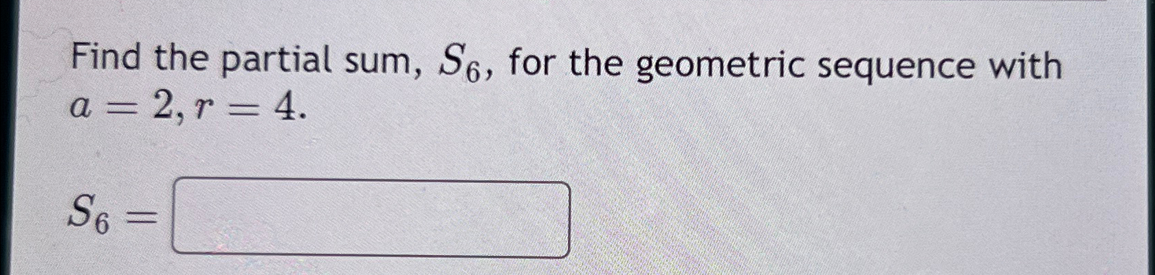 Solved Find the partial sum, S6, ﻿for the geometric sequence | Chegg.com