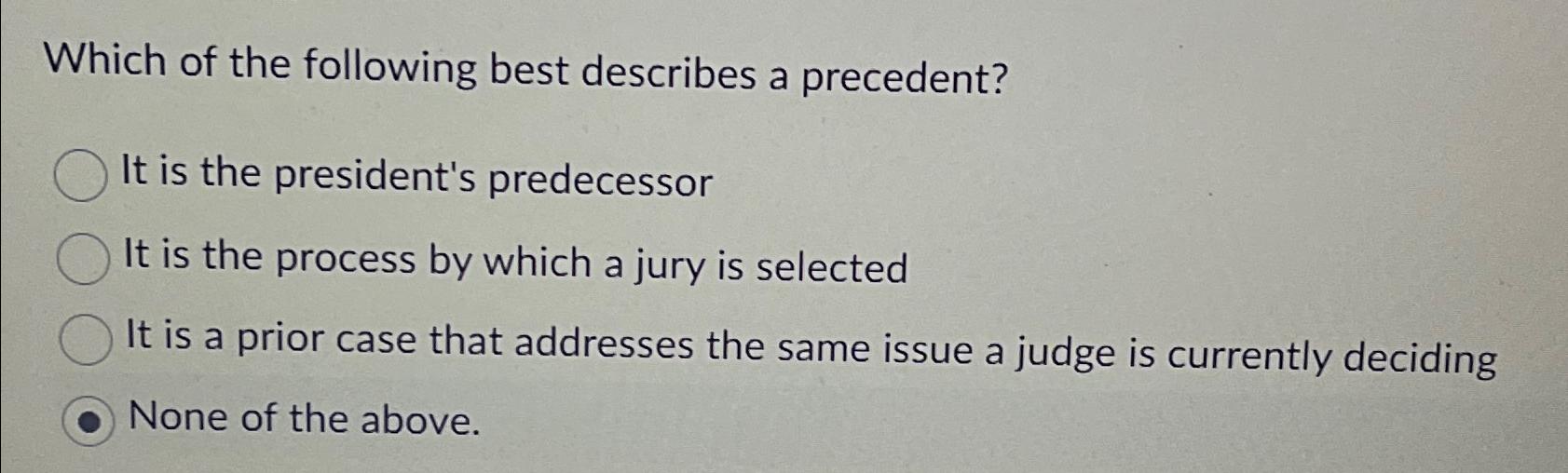 Solved Which of the following best describes a precedent?It | Chegg.com