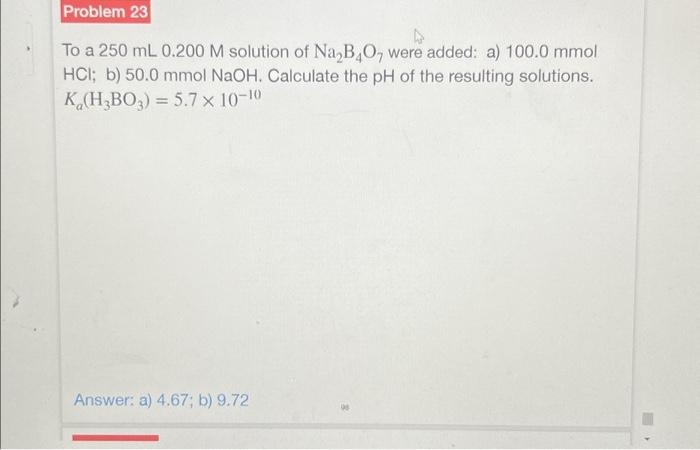 Solved Problem 23 To a 250 mL 0.200 M solution of Na₂B407 | Chegg.com