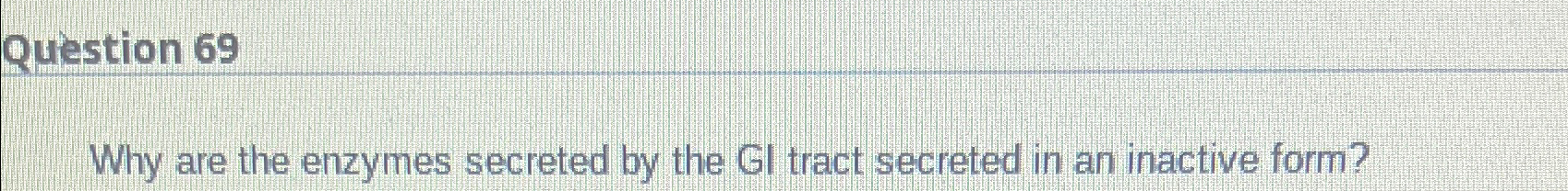 Solved Why are the enzymes secreted by the Gl tract secreted | Chegg.com