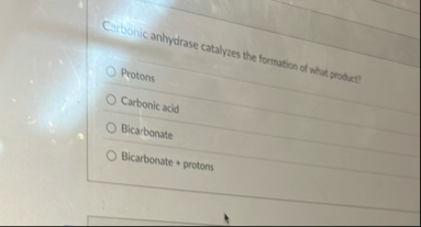 Solved Carbonic anhydrase catalyzes the formution of what | Chegg.com