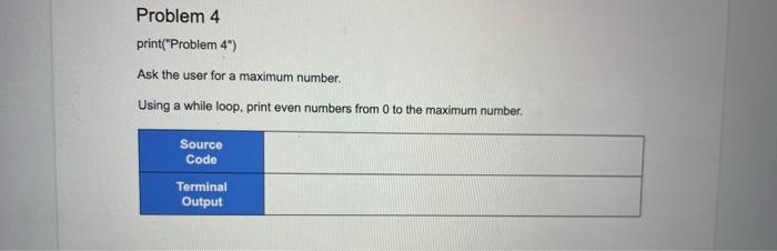 Solved print("Problem 4") Ask the user for a maximum number. | Chegg.com