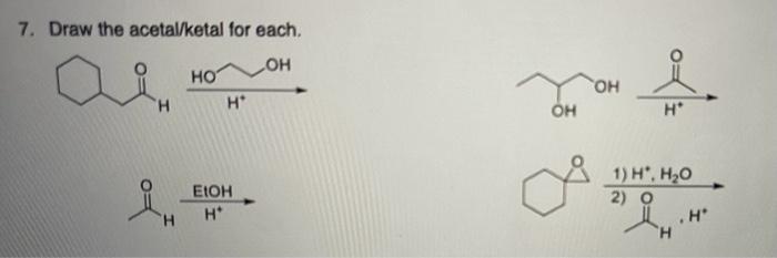 Solved 7. Draw the acetal/ketal for each. | Chegg.com