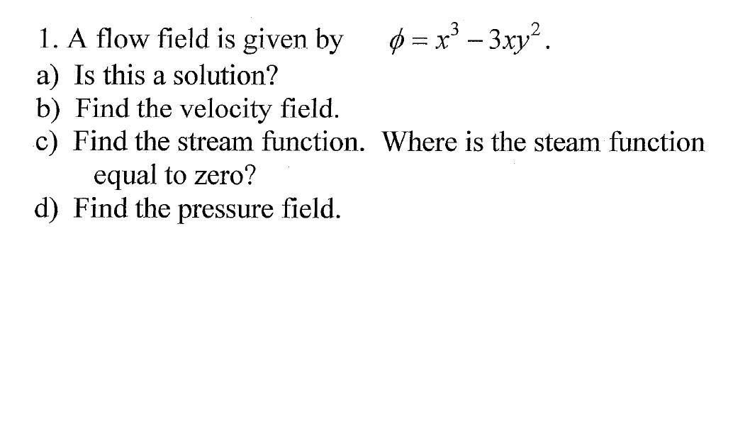 Solved A flow field is given by = x - 3xy . Is this a | Chegg.com