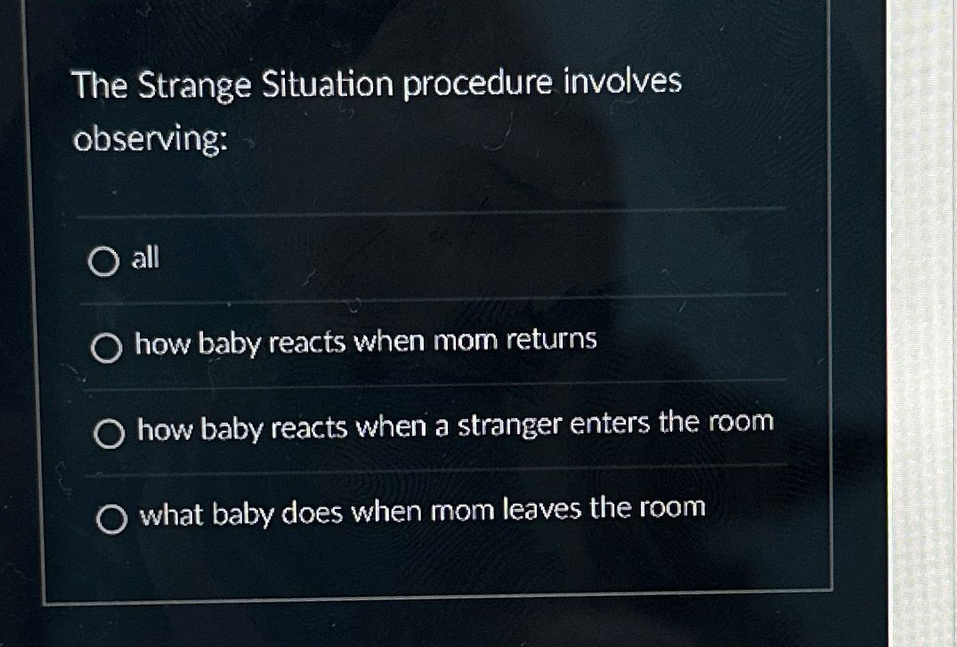 Solved The Strange Situation procedure involves | Chegg.com