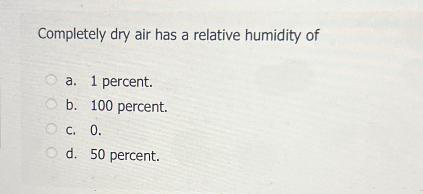 Solved Completely dry air has a relative humidity ofa. 1 | Chegg.com