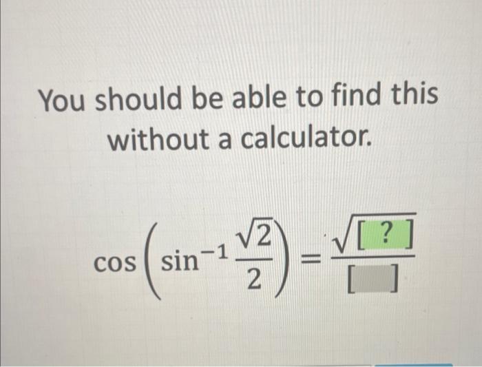 Solved You should be able to find this without a calculator. | Chegg.com