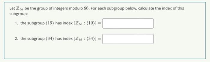 Solved Let Z66 be the group of integers modulo 66 . For each | Chegg.com