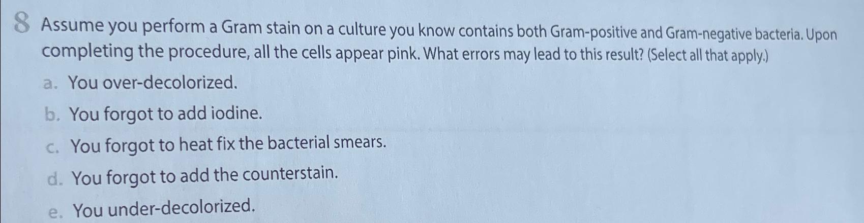 Solved Assume you perform a Gram stain on a culture you know | Chegg.com