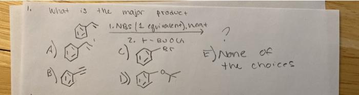 Solved What the major Product NBS (1. equivalent), negt ? E) | Chegg.com