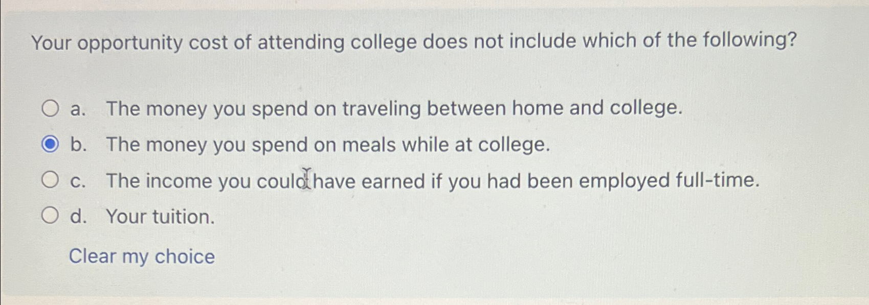 Solved Your opportunity cost of attending college does not | Chegg.com