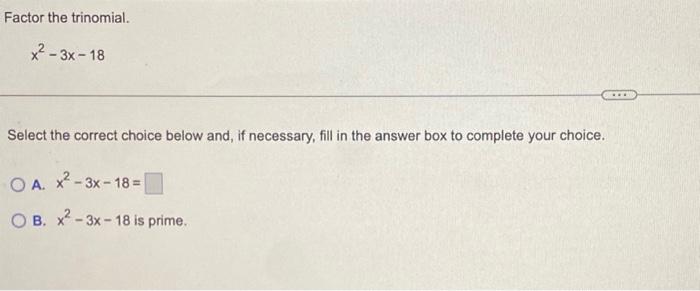 Solved Factor the trinomial. x2−3x−18 Select the correct | Chegg.com