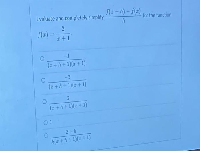 Solved Evaluate and completely simplify 2 x+1 f(x) = O O -1 | Chegg.com