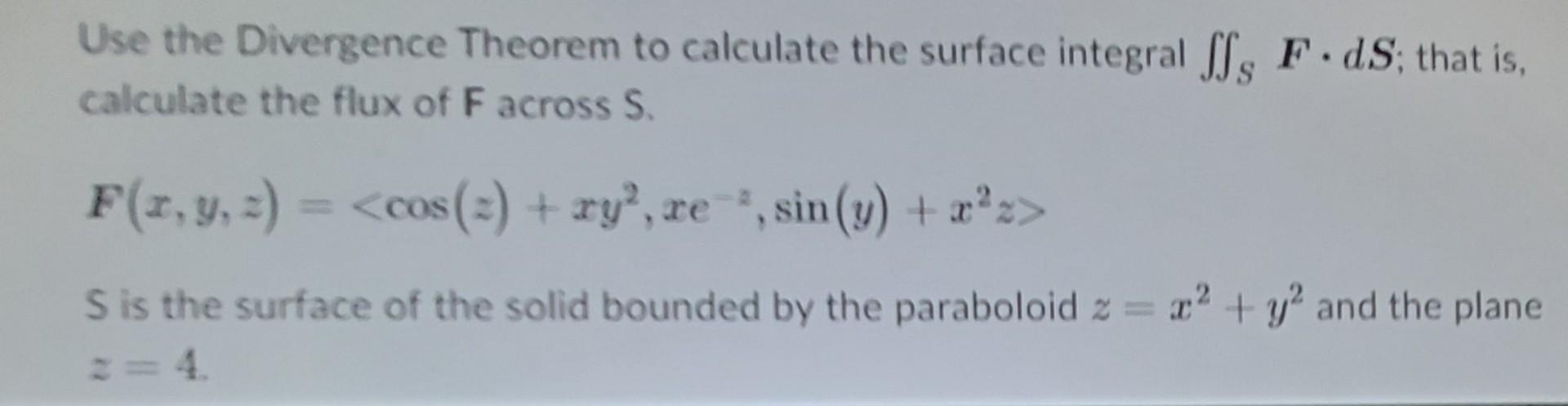 Solved Use the Divergence Theorem to calculate the surface | Chegg.com