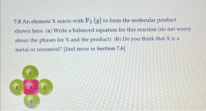Solved 7.8 An element X reacts with F2(g) to form the | Chegg.com