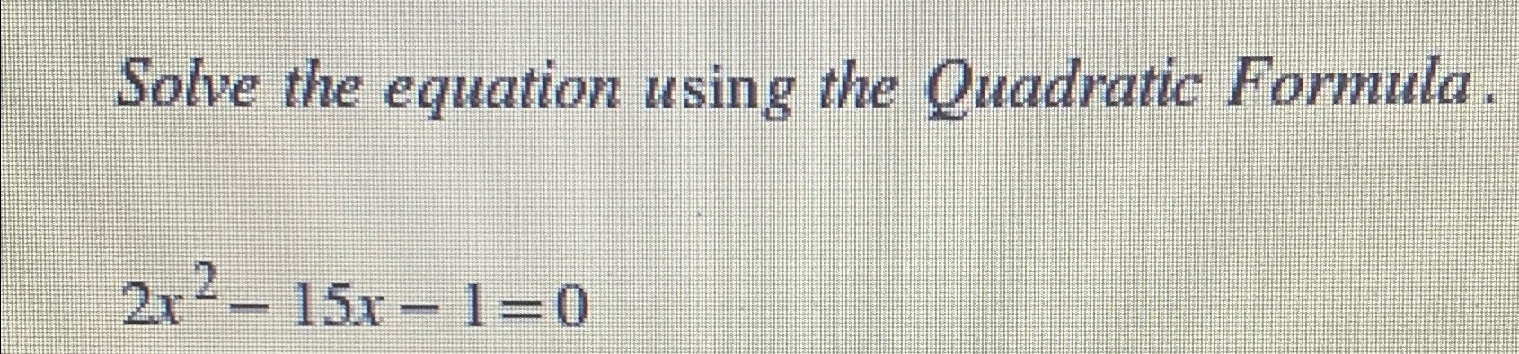 Solved Solve the equation using the Quadratic | Chegg.com