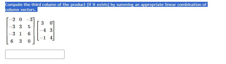 Solved Compute the third column of the product (if it | Chegg.com