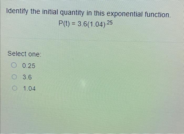 Solved Identify the initial quantity in this exponential | Chegg.com
