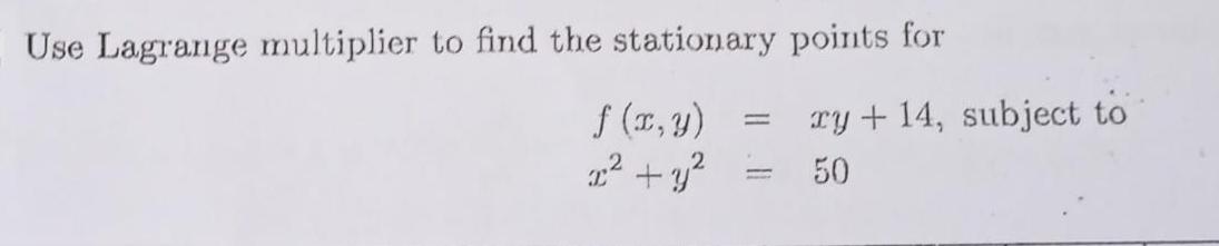 Solved Use Lagrange multiplier to find the stationary points | Chegg.com Solved Use Lagrange multiplier to find the stationary points | Chegg.com