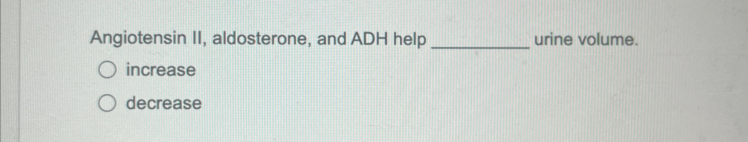 Solved Angiotensin II, ﻿aldosterone, and ADH help ﻿urine | Chegg.com