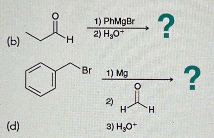 Solved 1) PhMgBr 2) H30+ ? (b) I Br 1) Mg ?. O 2) H H (d) 3) | Chegg.com