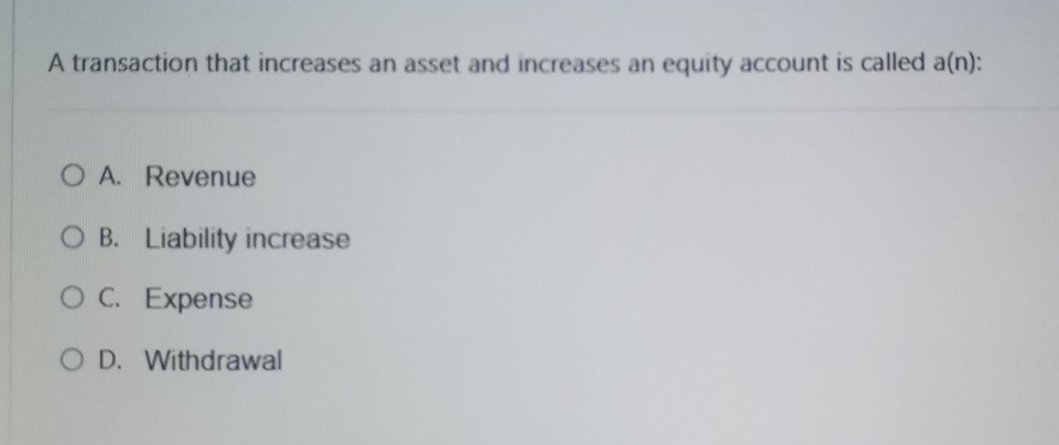 Solved A transaction that increases an asset and increases | Chegg.com