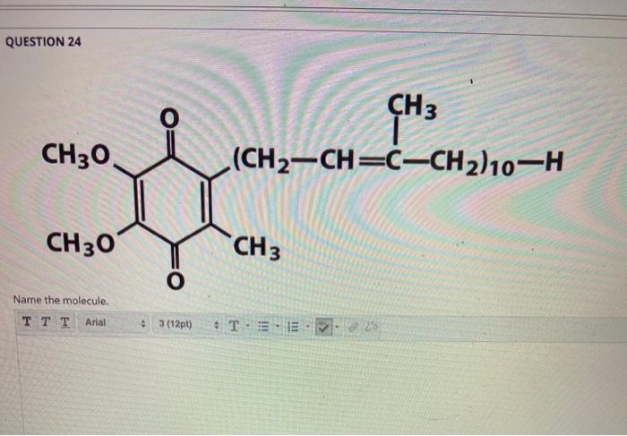 Solved QUESTION 24 CH3 O i ÇM's CH3O (CH2-CH=C—CH 2)10-H | Chegg.com