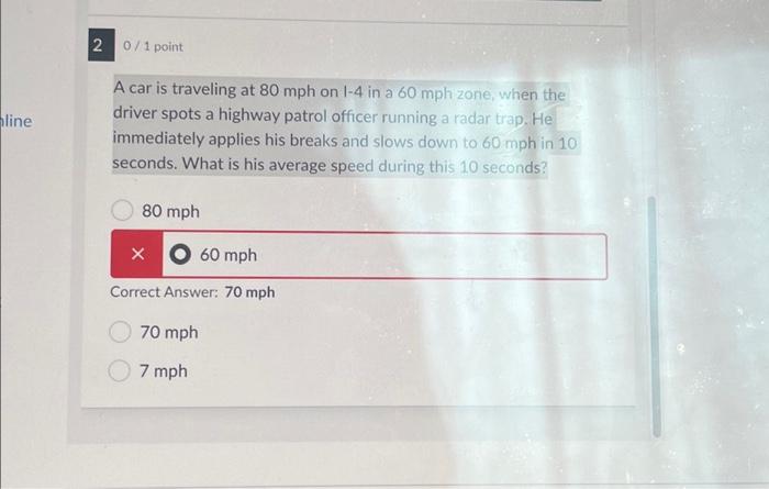 Solved A car is traveling at 80mph on 1−4 in a 60mphz zone, | Chegg.com