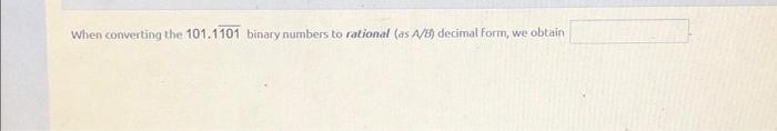 Solved When converting the 101.1101 binary numbers to | Chegg.com