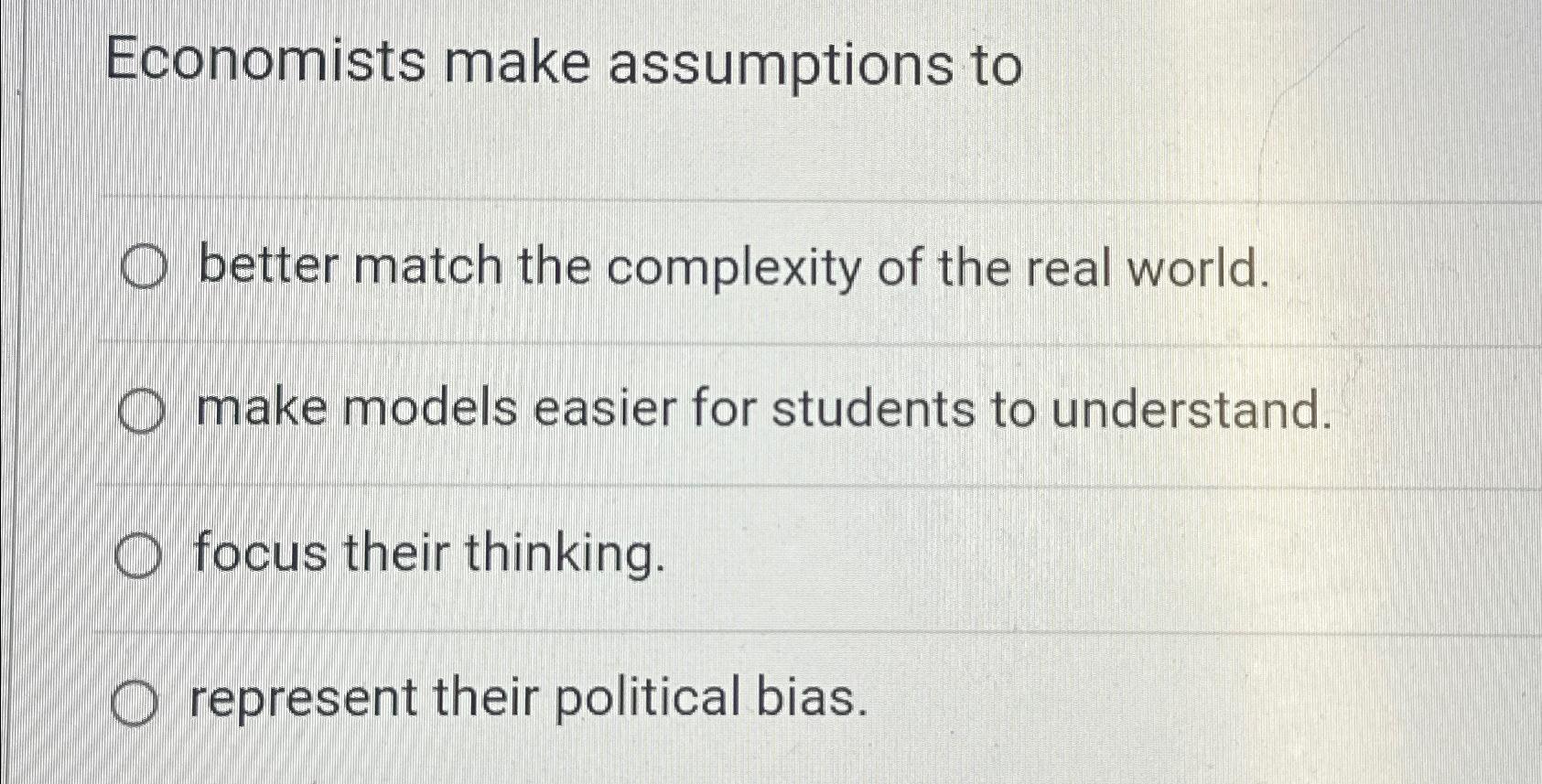 Solved Economists make assumptions tobetter match the | Chegg.com