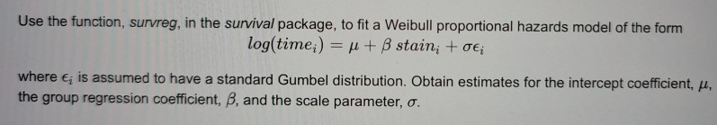 Solved Use the function, survreg, in the survival package, | Chegg.com