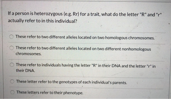 Solved If a person is heterozygous (e.g. Rr) for a trait, | Chegg.com