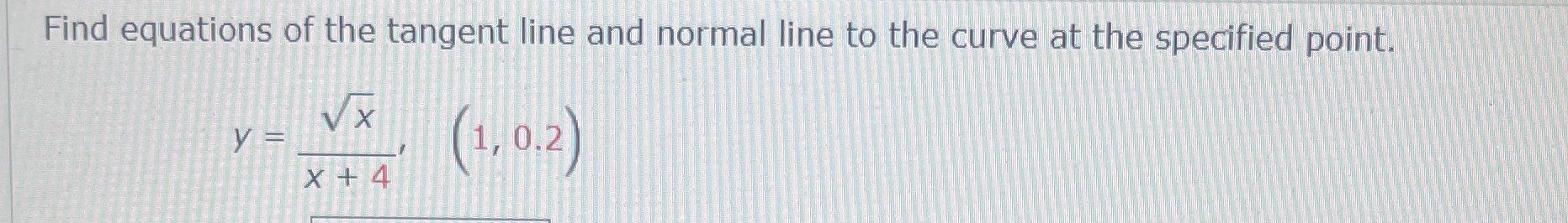 Solved Find equations of the tangent line and normal line to | Chegg.com
