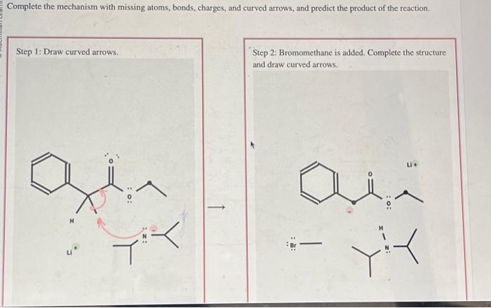 Solved Complete the mechanism with missing atoms, bonds, | Chegg.com